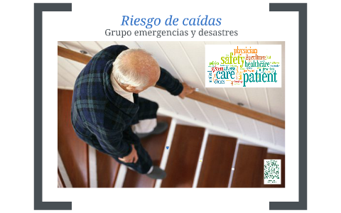 Riesgo de caida de pacientes by Juan Manuel Sánchez Valencia on Prezi