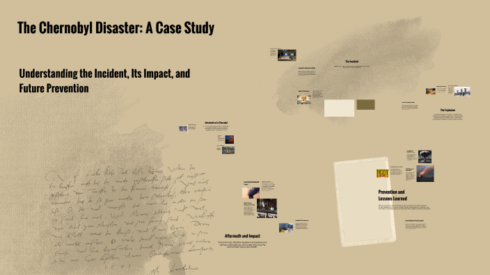 The Chernobyl Disaster: A Case Study by Sourav Mukherjee on Prezi