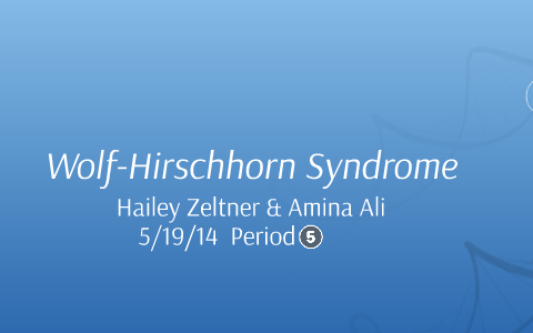 Wolf-Hirschhorn Syndrome by Hailey Zeltner on Prezi
