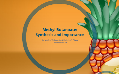 Methyl Butanoate: Organic Chemistry Extra Credit by Christopher ...