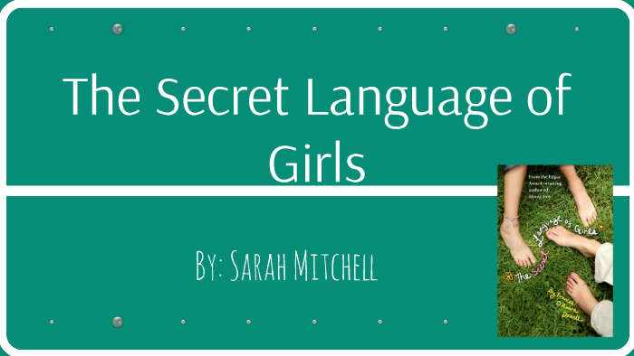 The Secret Language of Girls by sarah mitchell on Prezi