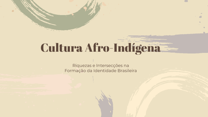 Cultura Afro-Indígena by Itamario Fontenele on Prezi