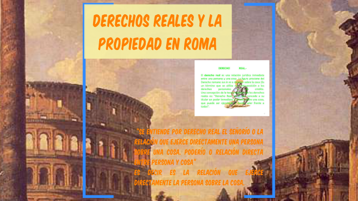DERECHOS REALES Y LA PROPIEDAD EN ROMA by Camacho Mairelys on Prezi