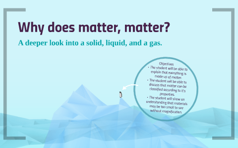 Why does matter, matter? by Bekka Bailey on Prezi
