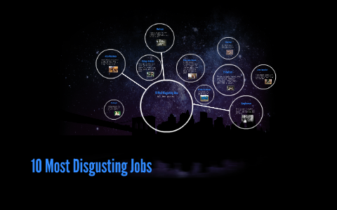 10 Most Disgusting Jobs by Ben Carter on Prezi