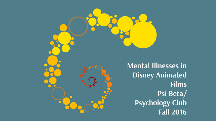 Mental Illnesses in Disney Animated Films by Psi Beta Psychology Club ...