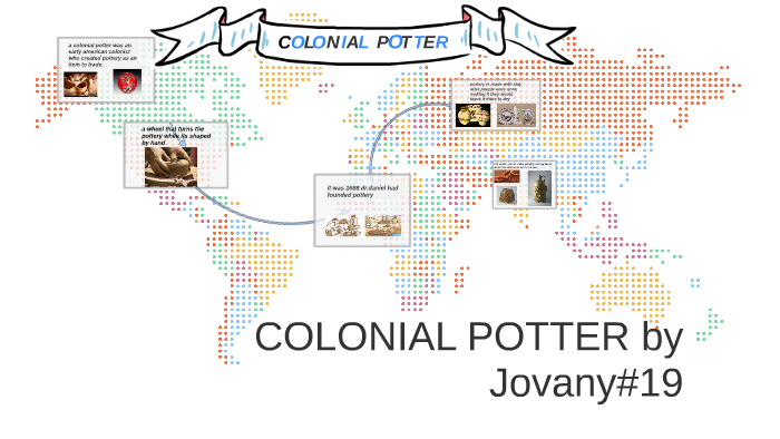 COLONIAL POTTER by Jirusha Olson on Prezi