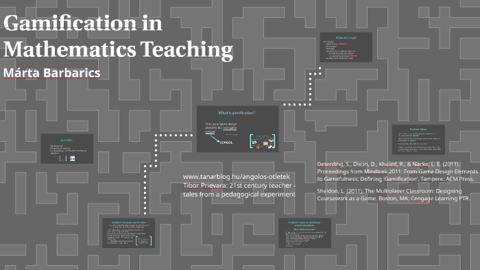 Gamification in Mathematics Teaching by Marti Barbarics on Prezi