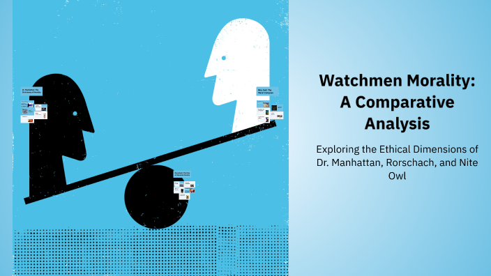 Watchmen Morality: A Comparative Analysis by Melissa Quizhpi on Prezi