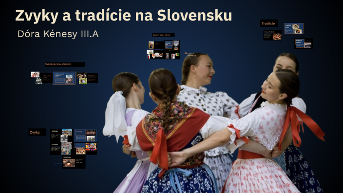 Zvyky a tradície na Slovensku by Dóra Kénesy on Prezi