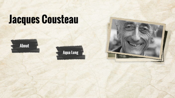 Jacques Cousteau Bio by on Prezi