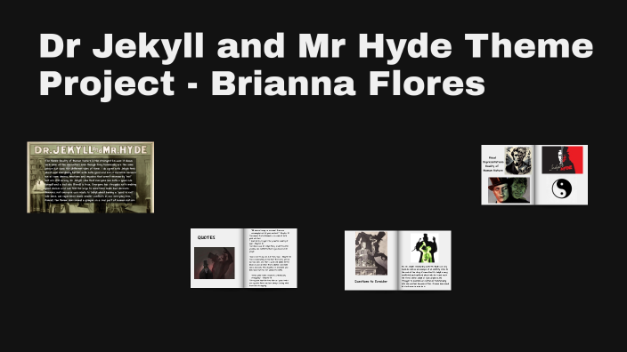 Dr Jekyll and Mr Hyde Theme Project by Brianna Flores on Prezi