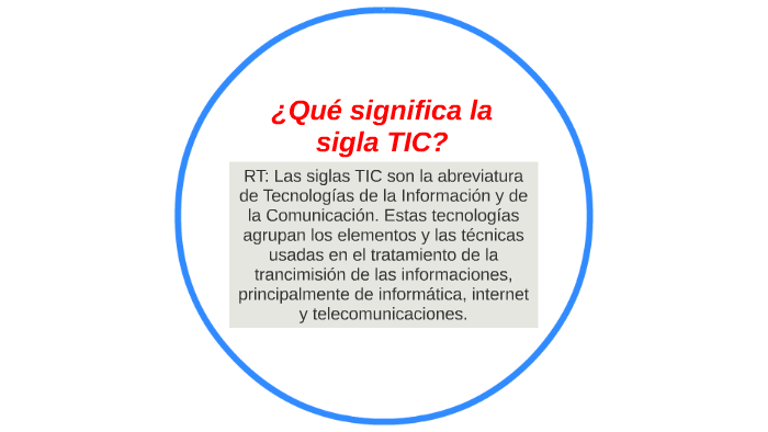 ¿Qué significa la sigla TIC? by JUAN GABRIEL OROZCO CORZO on Prezi