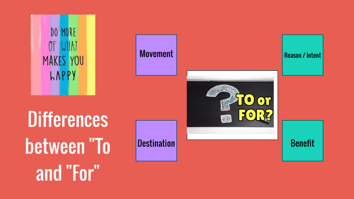 Differences between "To" and "For" by andrea bonilla batres on Prezi