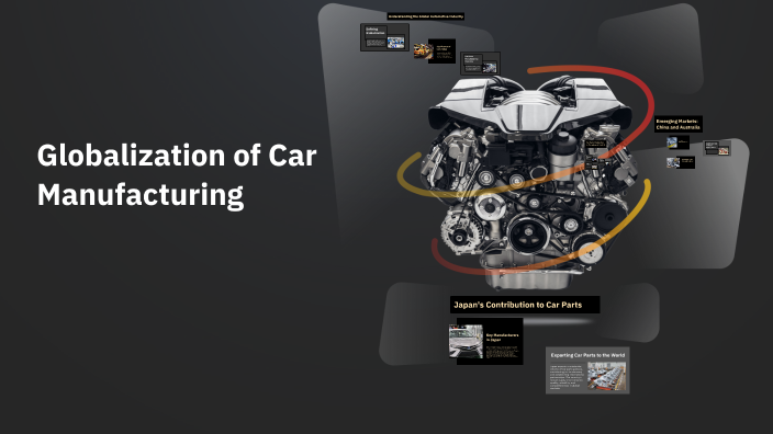 Globalization of Car Manufacturing by Gersam Mekonnen on Prezi
