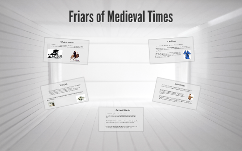 Friars of Medieval Times by jack mcguire on Prezi