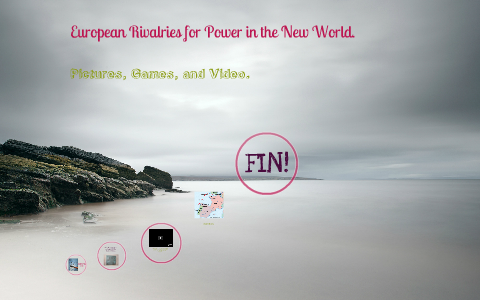European Rivalries for Power in the New World. by Adaku N. on Prezi