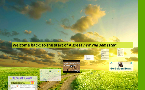 Welcome back; to the start of a great new 2nd semester! by on Prezi
