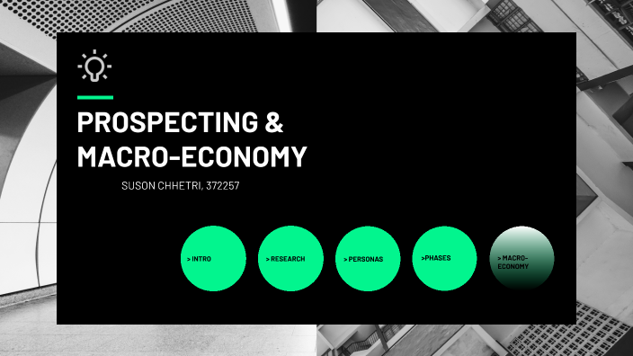 Prospecting and Macro-Economy by Chhetri Suson on Prezi