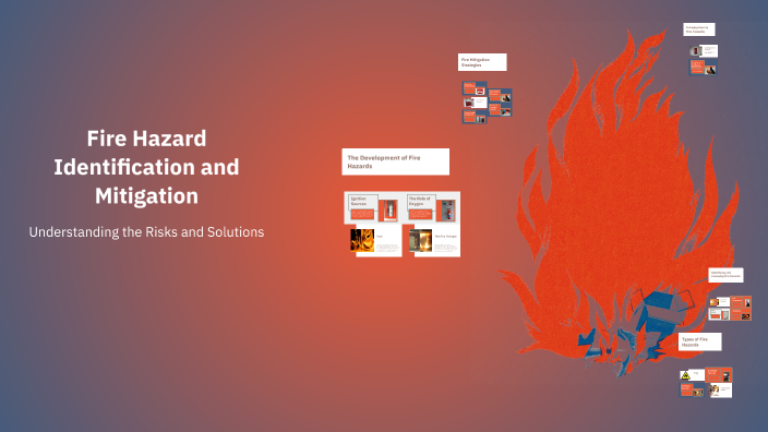 Fire Hazard Identification and Mitigation by Robert Olguin on Prezi