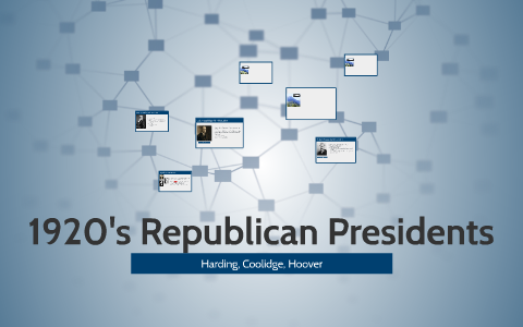 1920's Republican Presidents by Melissa Harvey on Prezi