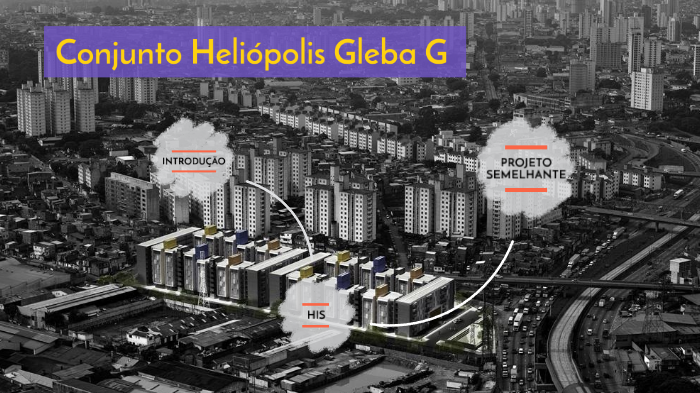 Conjunto Heliópolis Gleba G by Samys Glauber on Prezi