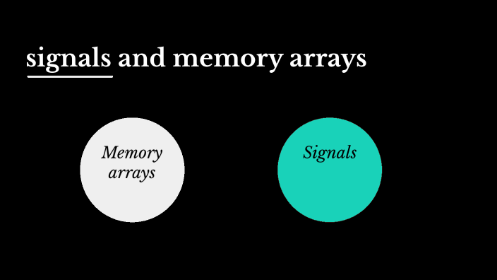 Memory arrays and signals by Yousuf Negm Abdelnaby IbrahimNasr on Prezi
