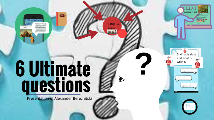 6 Ultimate Questions by Alex Bert on Prezi