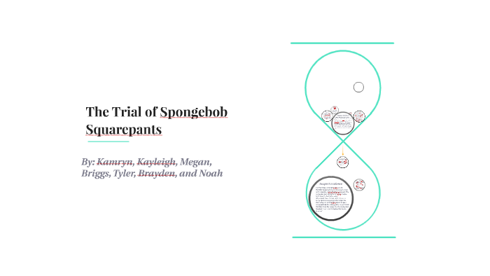 The Trial of Spongebob Squarepants by on Prezi