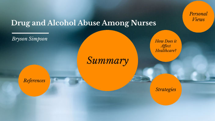 Drug and Alcohol Abuse Among Nurses by Bryson Simpson on Prezi