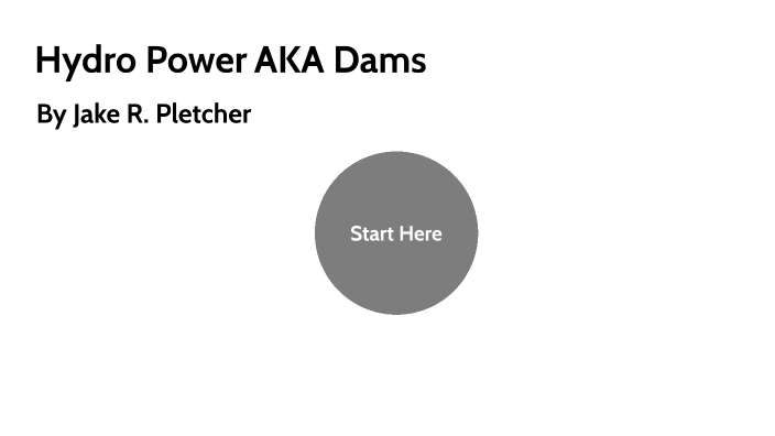 Hydropower AKA Dams by Jake Pletcher on Prezi