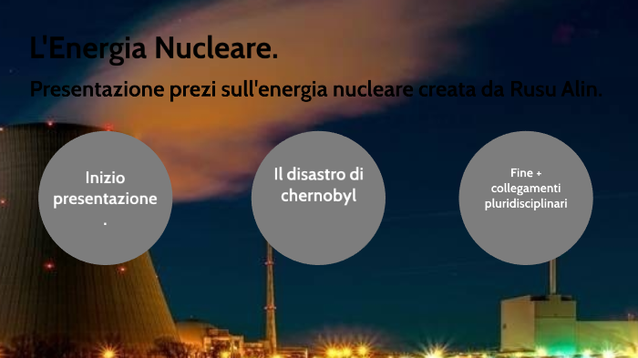 L'Energia Nucleare by Alin Rusu on Prezi