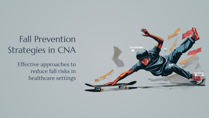 Fall Prevention Strategies in CNA by briah on Prezi