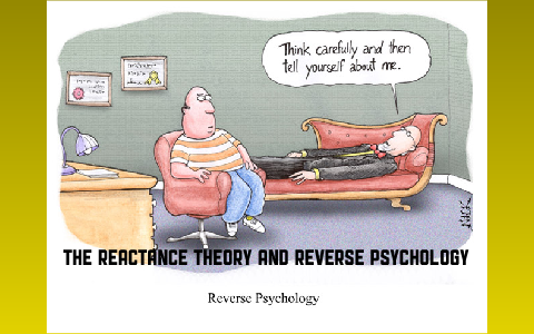Reactance and Reverse Psychology by Maren Gainey on Prezi