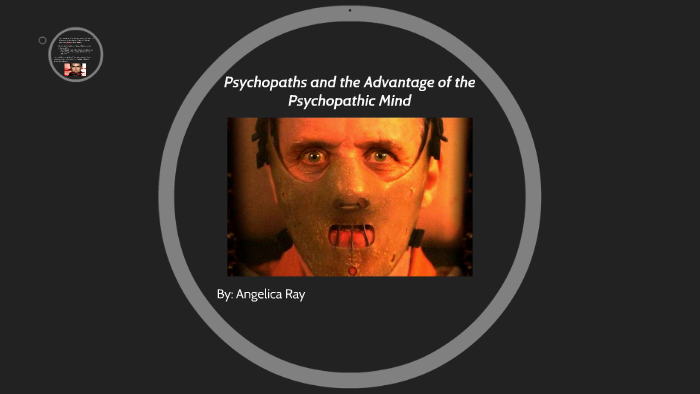 Psychopaths and the Advantage of the Psychopathic Mind by Angelica Ray ...