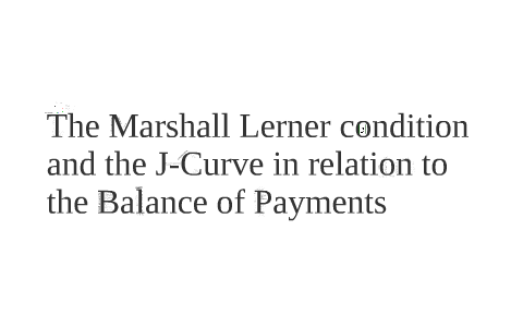 The Marshall Lerner condition and the J-Curve in relation to the ...