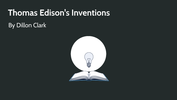 Thomas Edison Project by Dillon Clark on Prezi
