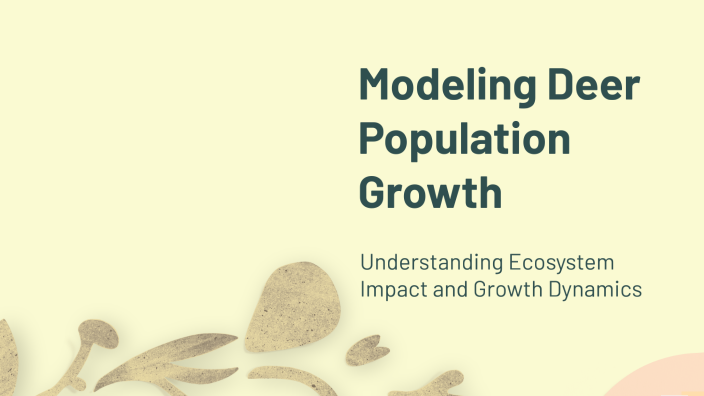 Modeling Deer Population Growth by Arpan Kongari on Prezi