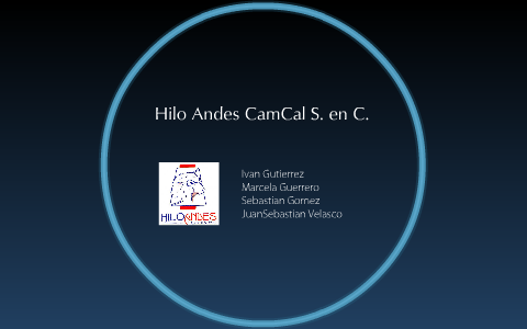 Hiloandes CamCal S. en C. by Ivan Gutierrez on Prezi