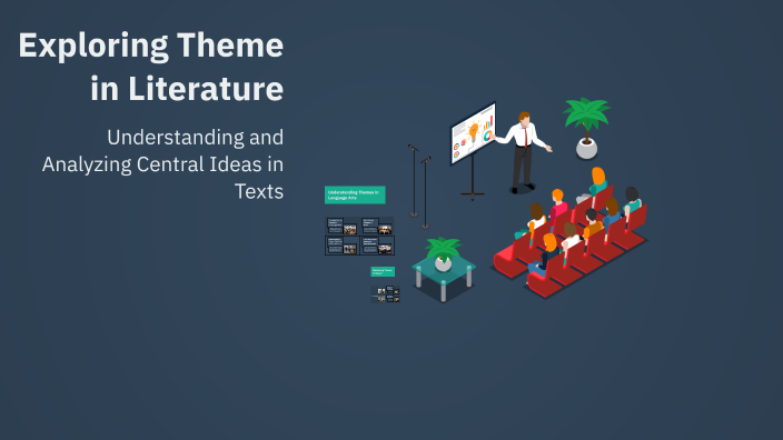Exploring Theme in Literature by Samuel Dunkley on Prezi