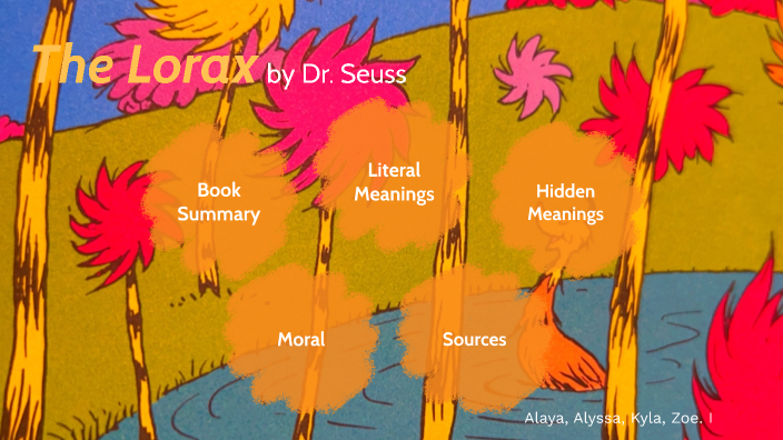 The Lorax by Dr Seuss Allegorical Meanings by Alaya Dauphiney on Prezi