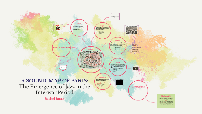 A SOUND-MAP OF PARIS: THE EMERGENCE OF JAZZ IN THE INTERWAR by on Prezi