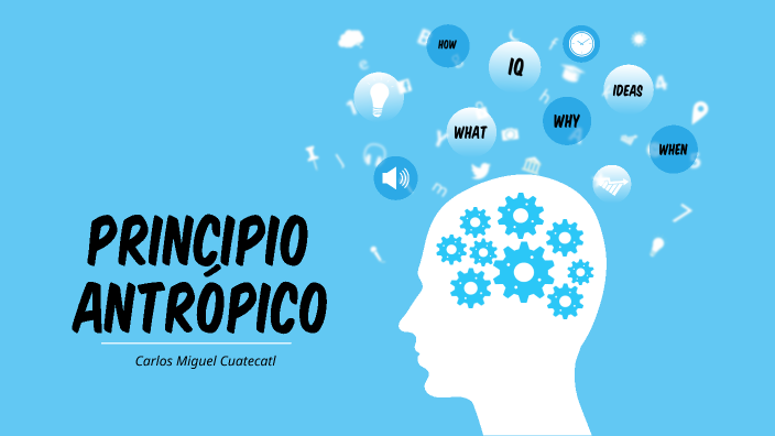 PRINCIPIO ANTRÓPICO by carlos miguel on Prezi