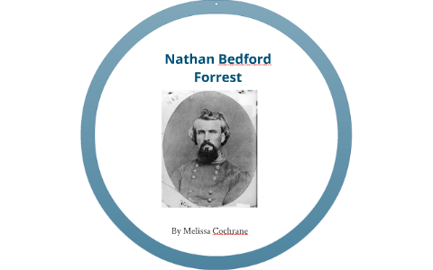 Nathan Bedford Forrest Biography by Melissa Cochrane