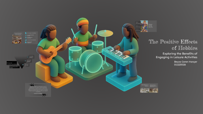 The Positive Effects of Hobbies by Beyza Ceren Hançer on Prezi