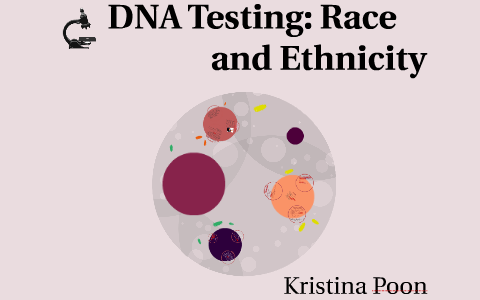 DNA Testing: Race and Ethnicity by Kristina Poon