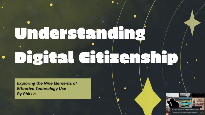 Understanding Digital Citizenship by Phil Le on Prezi