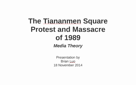 Media Theory of the Tiananmen Square Protest and Massacre of 1989 by ...
