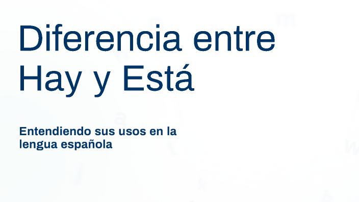 Diferencia entre Hay y Está by Etel on Prezi