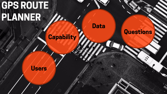 GPS Route Planner by Taylor Layton on Prezi